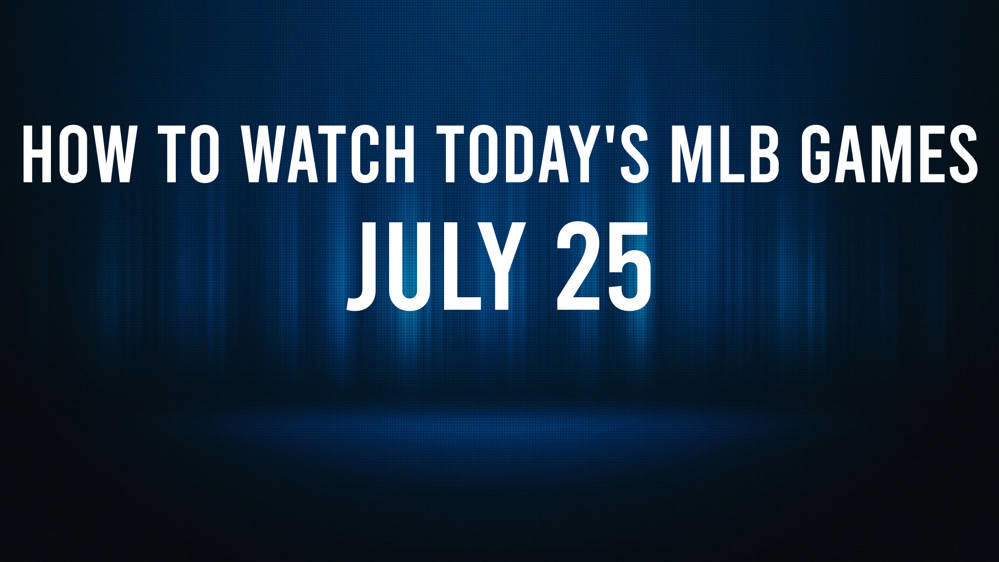 How to Watch MLB Baseball on Thursday, July 25: TV Channel, Live ...